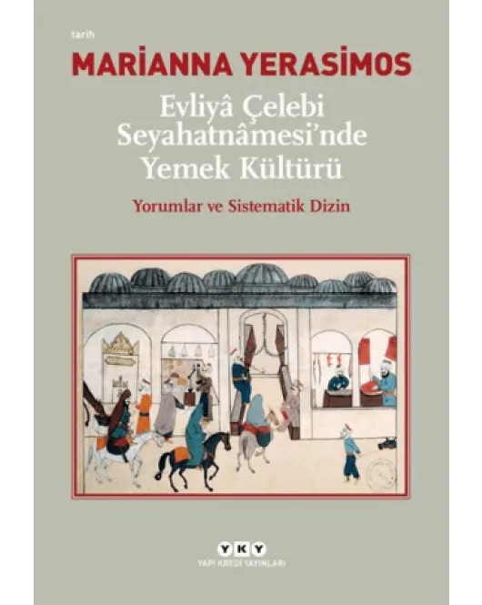 Evliya Çelebi Seyahatnamesi'nde Yemek Kültürü Evliya Çelebi Seyahatnamesi'nde Yemek Kültürü